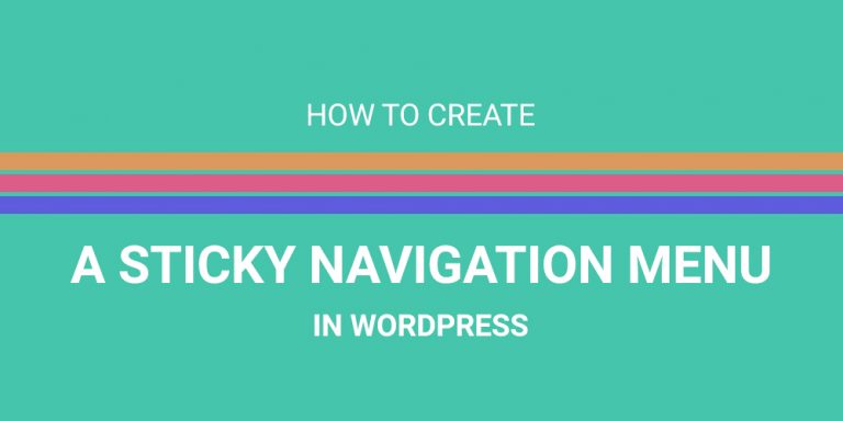 Tutorial: How to create a Sticky Navigation Menu in WordPress - YoloTheme